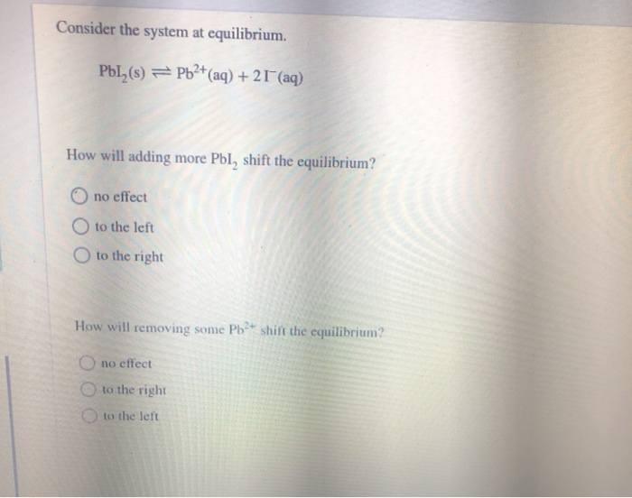 Solved Consider the system at equilibrium. PbL_(s) = Pb2+ | Chegg.com
