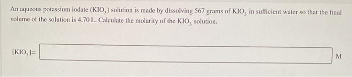Solved An aqueous potassium iodate (KIO,) solution is made | Chegg.com