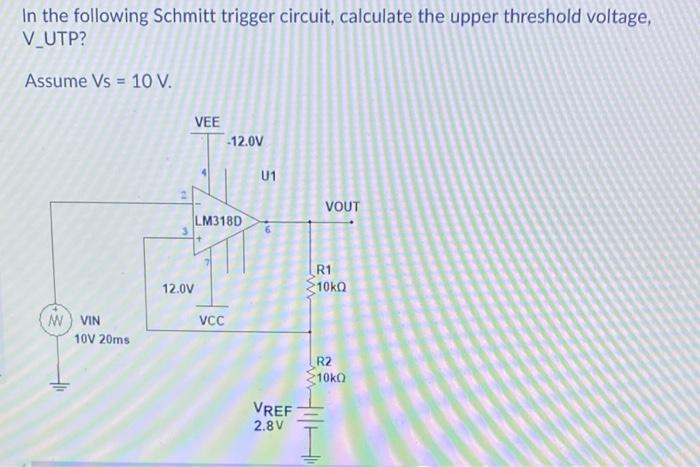Solved In the following Schmitt trigger circuit, calculate | Chegg.com