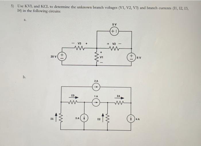 Solved 5) Use KVL and KCL to determine the unknown branch | Chegg.com