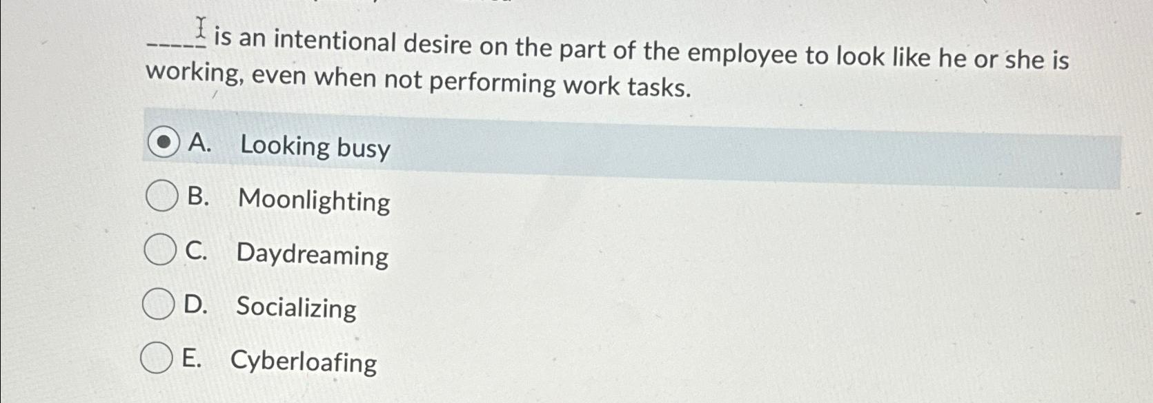 Solved is an intentional desire on the part of the employee | Chegg.com