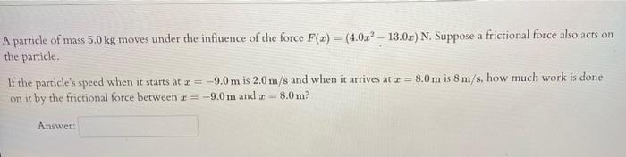 Solved A particle of mass 5.0 kg moves under the influence | Chegg.com