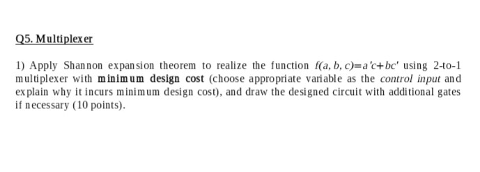 Solved Q5. Multiplexer 1) Apply Shannon expansion theorem to | Chegg.com