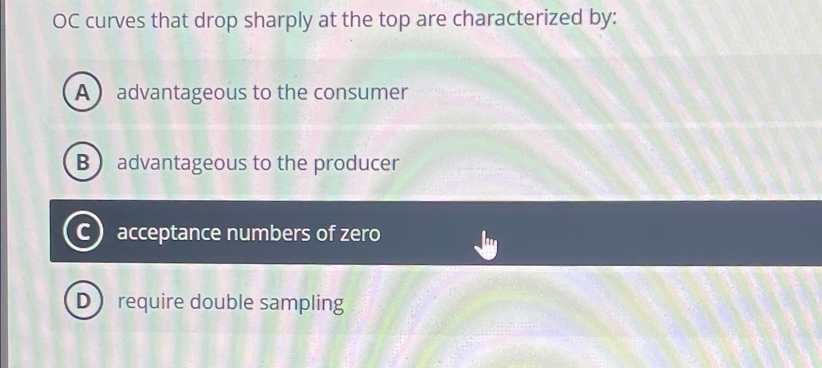 Solved OC curves that drop sharply at the top are | Chegg.com