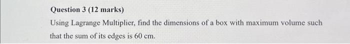 Solved Question 3 (12 marks) Using Lagrange Multiplier, find | Chegg.com