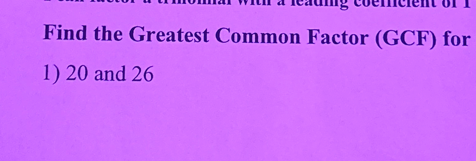 Solved Find the Greatest Common Factor (GCF) ﻿for20 ﻿and 26 | Chegg.com