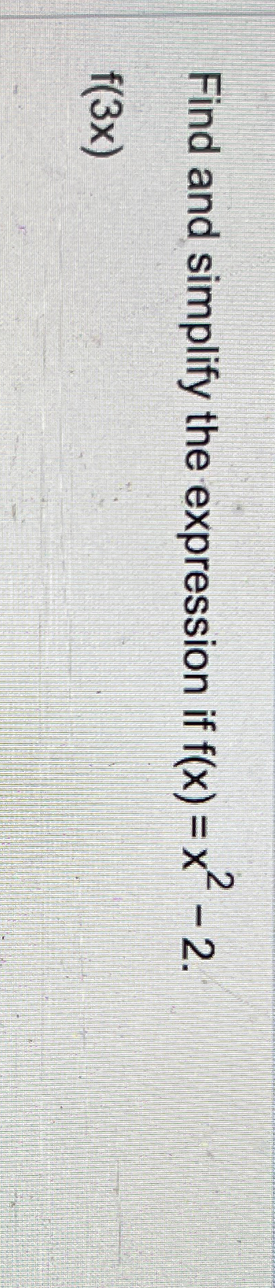 Solved Find and simplify the expression if f(x)=x2-2f(3x) | Chegg.com
