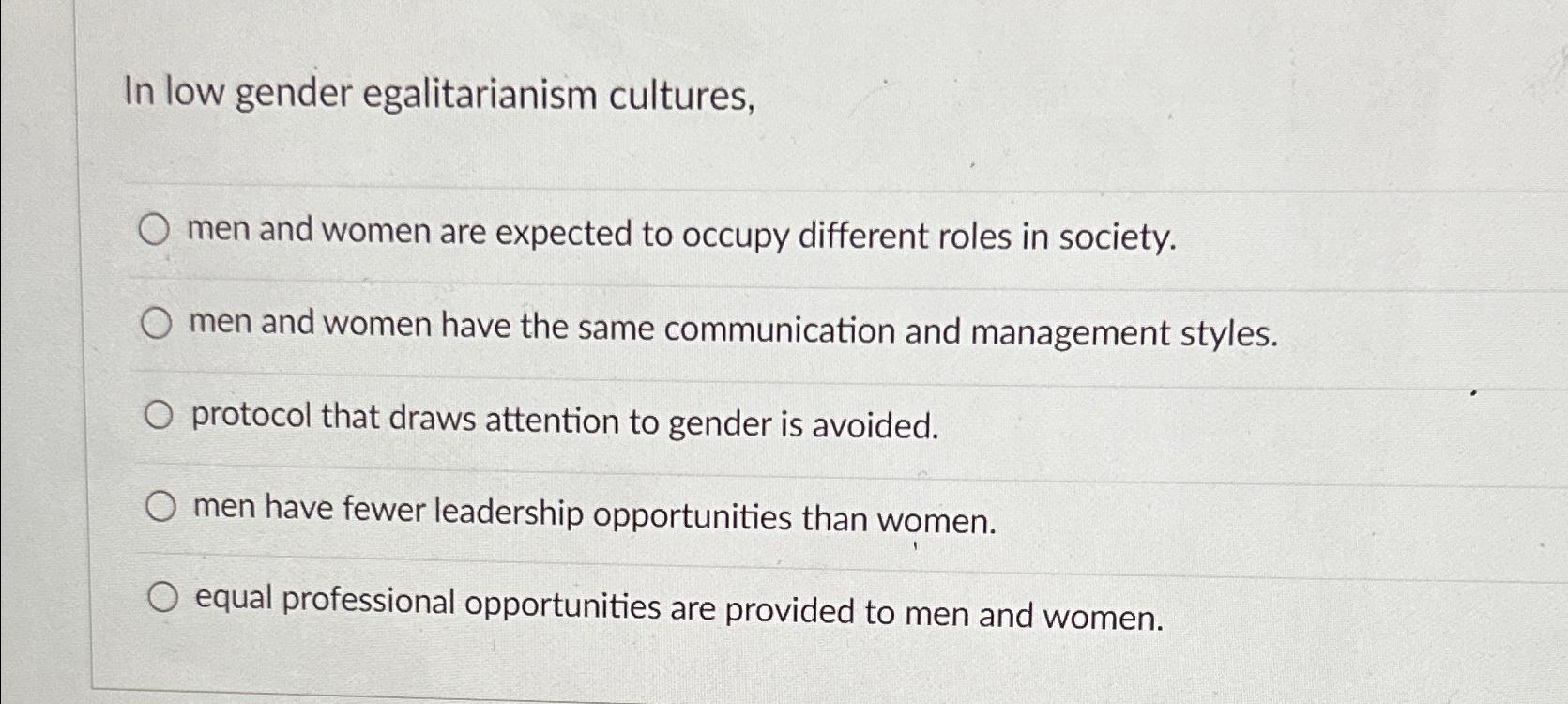 Solved In low gender egalitarianism cultures,men and women | Chegg.com