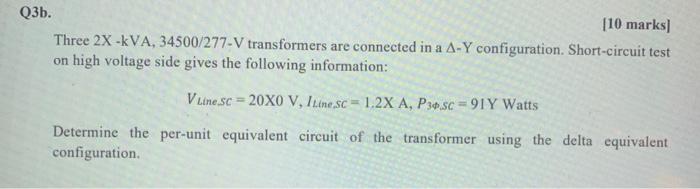Solved [10 marks] Three 2X−kVA,34500/277−V transformers are | Chegg.com