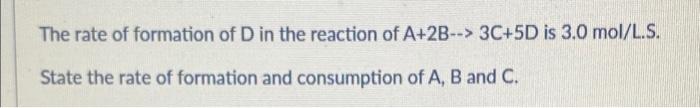 Solved The rate of formation of D in the reaction of A+2B--> | Chegg.com