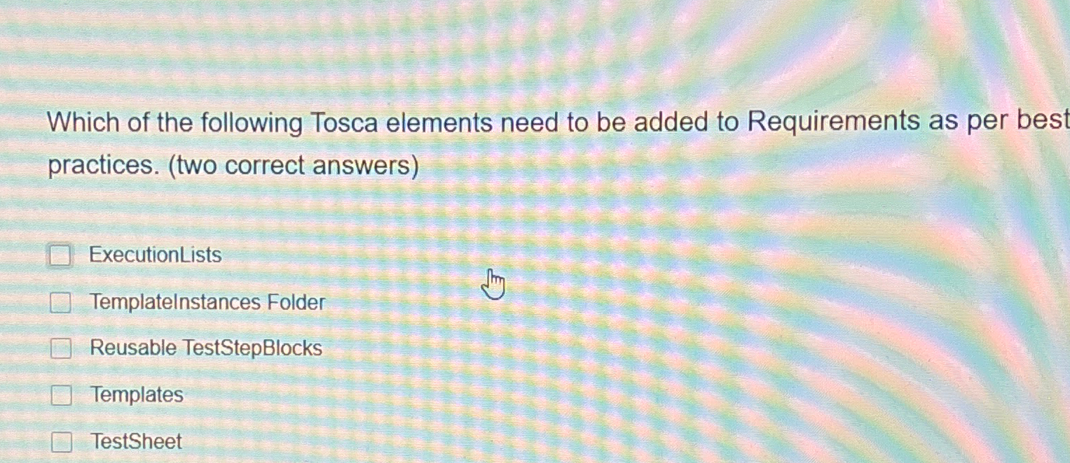 Solved Which of the following Tosca elements need to be | Chegg.com
