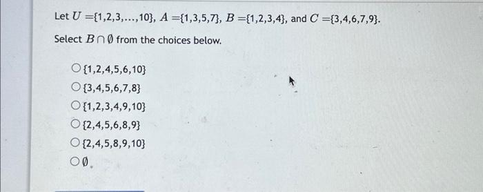 Solved Let U ={1,2,3,..., 10}, A = {1,3,5,7}, B ={1,2,3,4}, | Chegg.com