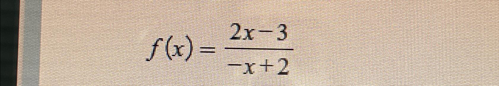 Solved f(x)=2x-3-x+2 ﻿Graph the rational function | Chegg.com