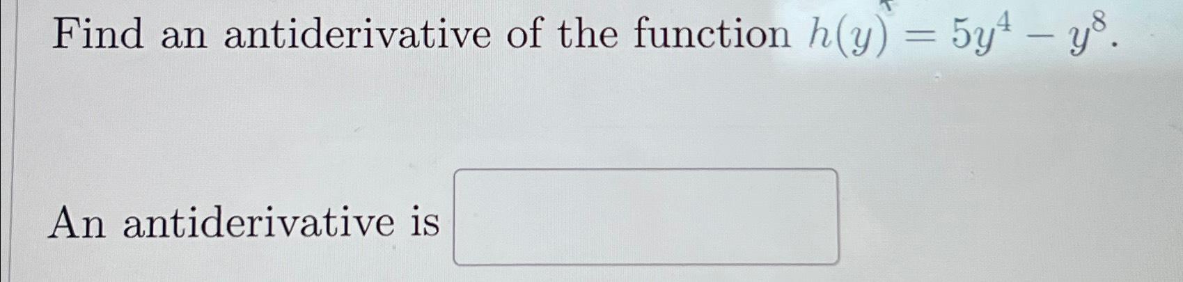Solved Find an antiderivative of the function | Chegg.com