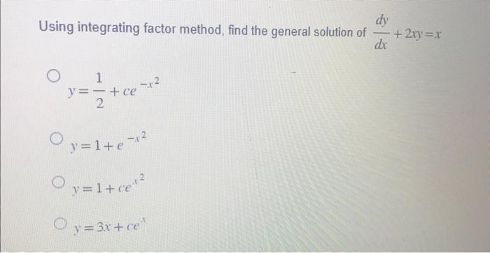 Solved Using integrating factor method, find the general | Chegg.com