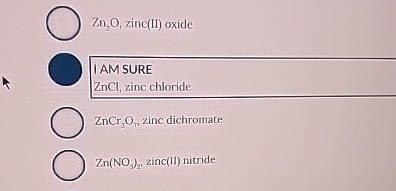 Solved Zn2O, ﻿zinc(II) ﻿oxideI AM SUREZnCl , ﻿zinc | Chegg.com