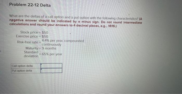Solved What are the deltas of a call option and a put option | Chegg.com
