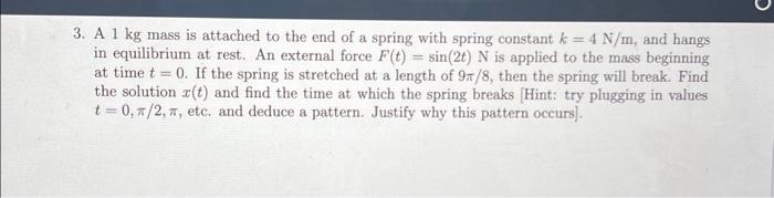 Solved 3. A 1 kg mass is attached to the end of a spring | Chegg.com