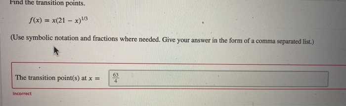 Solved Find the transition points. f(x) = x(21 – x)1/3 (Use | Chegg.com