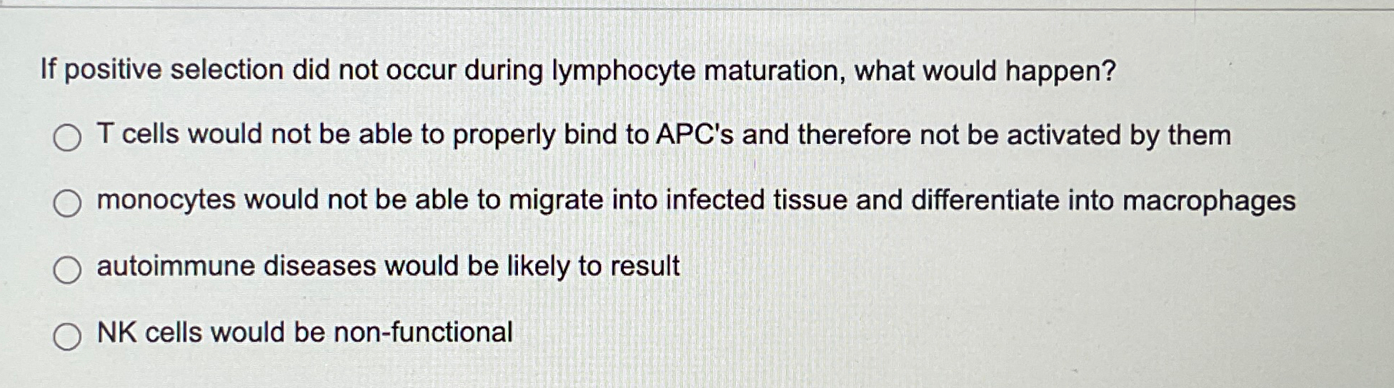 Solved If positive selection did not occur during lymphocyte | Chegg.com
