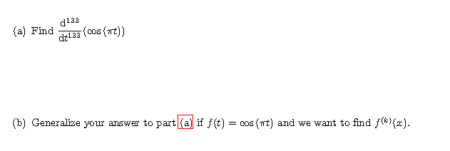 Solved (a) ﻿Find d133dt133(cos(nt))(b) ﻿Generalize your | Chegg.com