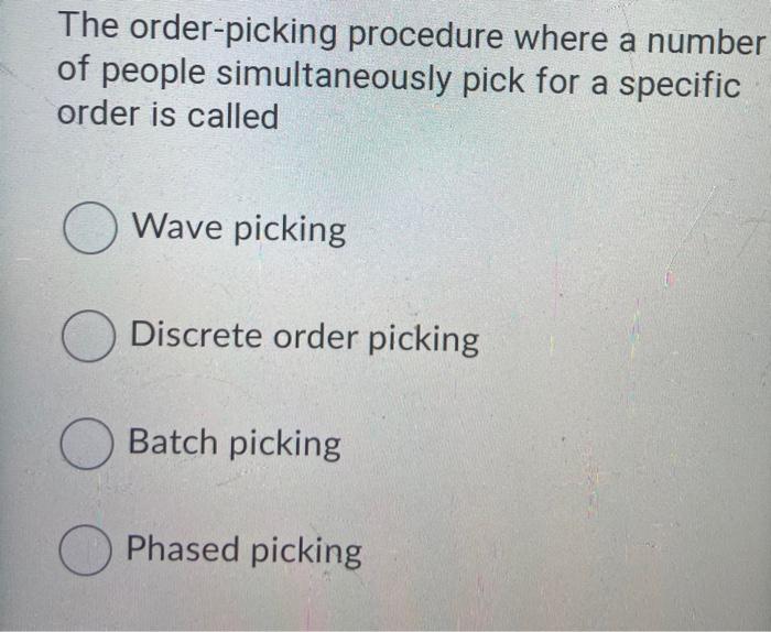 Solved The order-picking procedure where a number of people | Chegg.com
