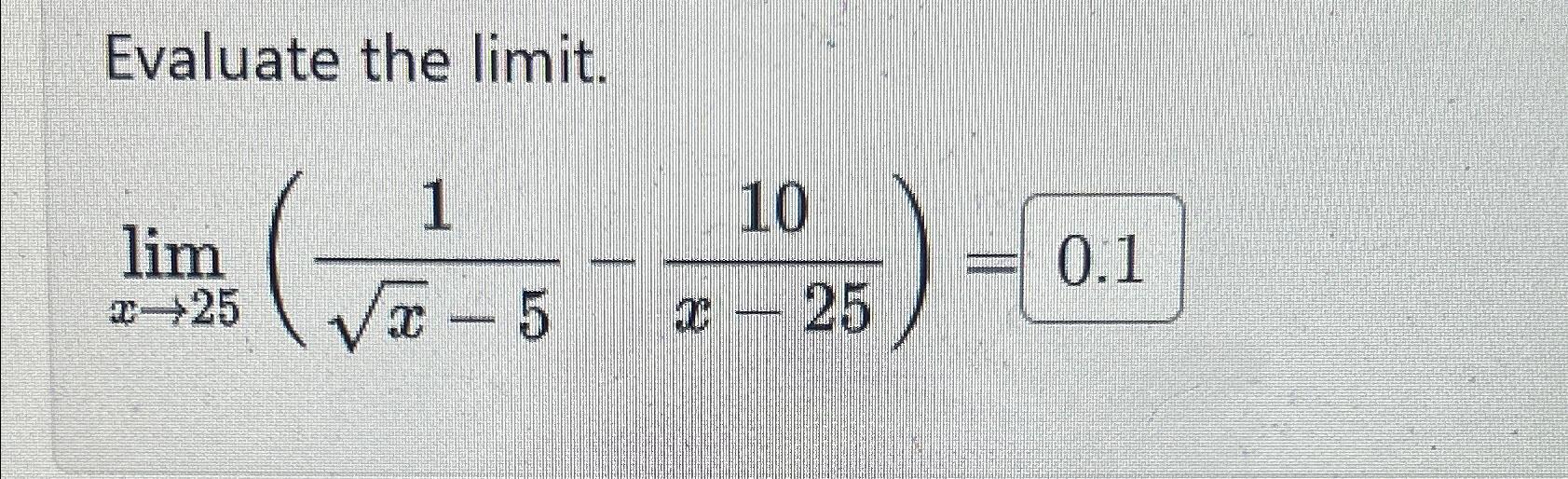 Evaluate the limit.limx→25(1x2-5-10x-25)= | Chegg.com