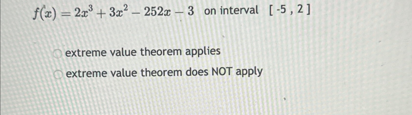 Solved f(x)=2x3+3x2-252x-3 ﻿on interval -5,2extreme value | Chegg.com