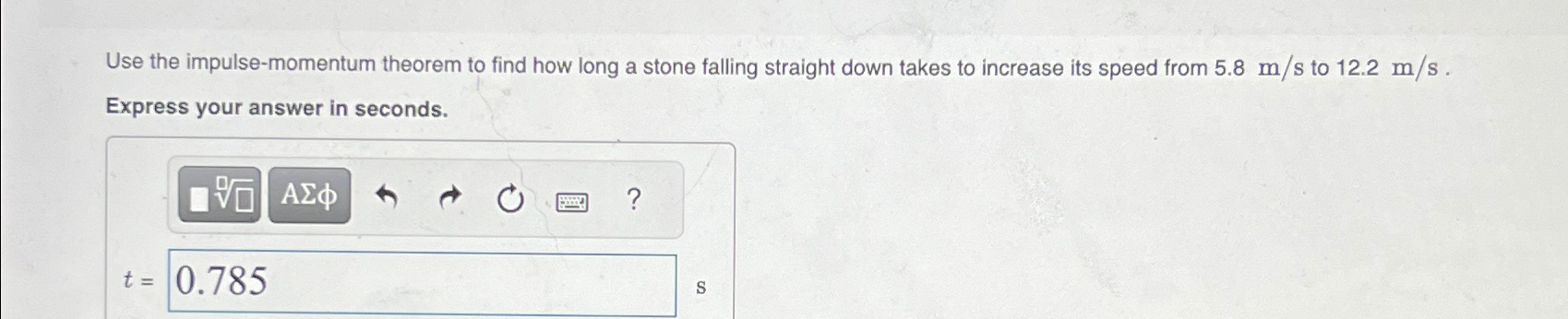 Solved Use the impulse-momentum theorem to find how long a | Chegg.com