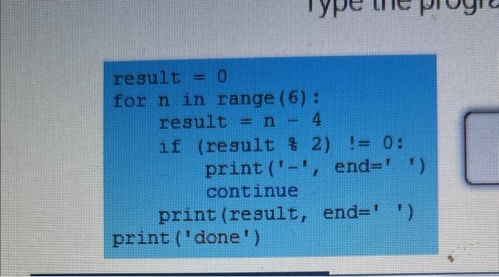Solved result =0 for n in range (6): result =n−4 if ( result | Chegg.com