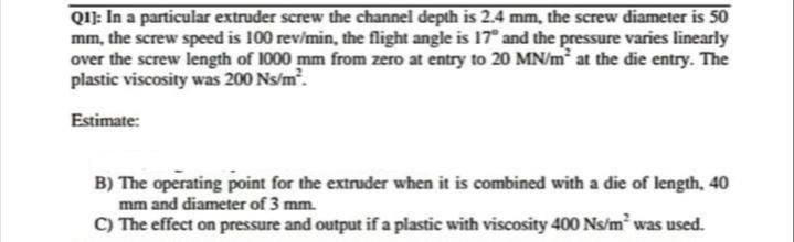 Solved QI): In a particular extruder screw the channel depth | Chegg.com