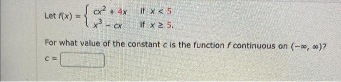 Solved Let f(x)={cx2+4xx3−cx if x