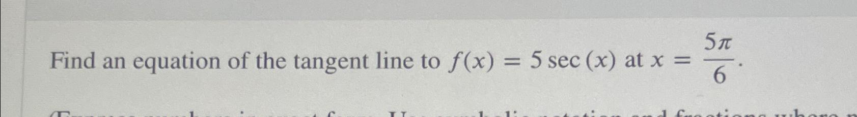 Solved Find an equation of the tangent line to f(x)=5sec(x) | Chegg.com