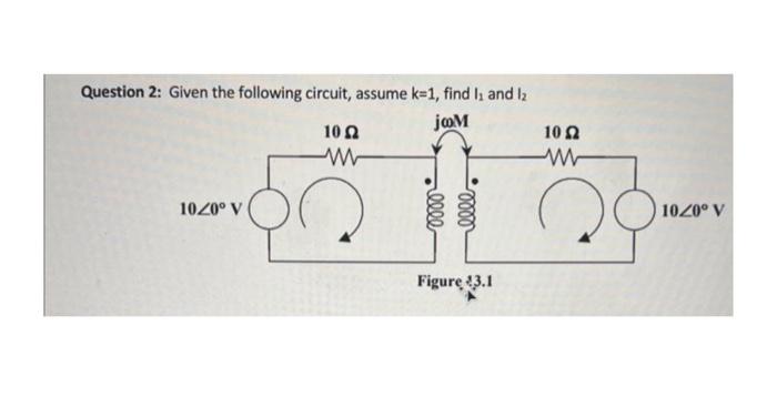 Question 2: Given the following circuit, assume k=1, | Chegg.com