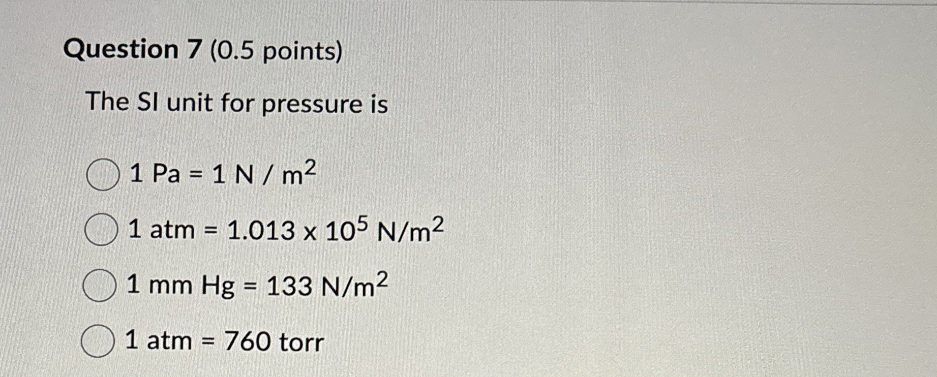 Solved Question 7 ( 0.5 ﻿points)The SI unit for pressure | Chegg.com