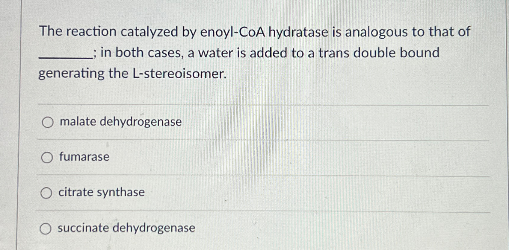 Solved The reaction catalyzed by enoyl-CoA hydratase is | Chegg.com