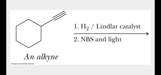 Solved 1. H, / Lindlar catalyst 2. NBS and light An alkyne | Chegg.com