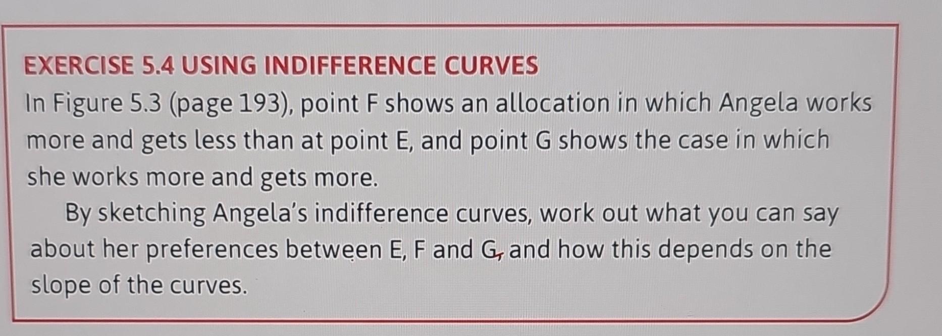 Solved EXERCISE 5.4 USING INDIFFERENCE CURVES In Figure 5.3 | Chegg.com