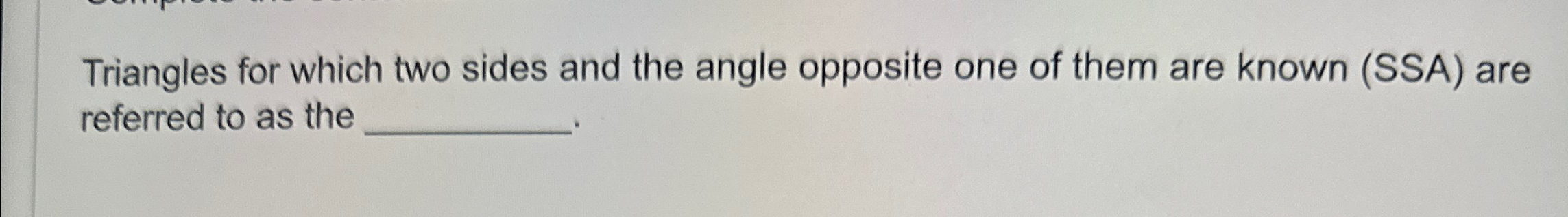 Solved Triangles for which two sides and the angle opposite | Chegg.com
