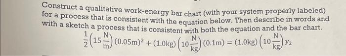 Solved Construct a qualitative work-energy bar chart (with | Chegg.com
