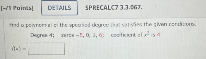 Solved Find a polynomial of the specified degree that | Chegg.com