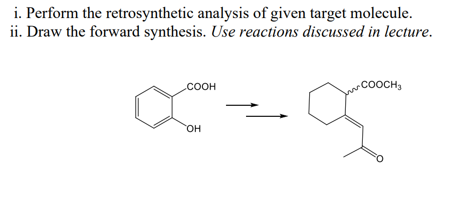 Solved i. ﻿Perform the retrosynthetic analysis of given | Chegg.com