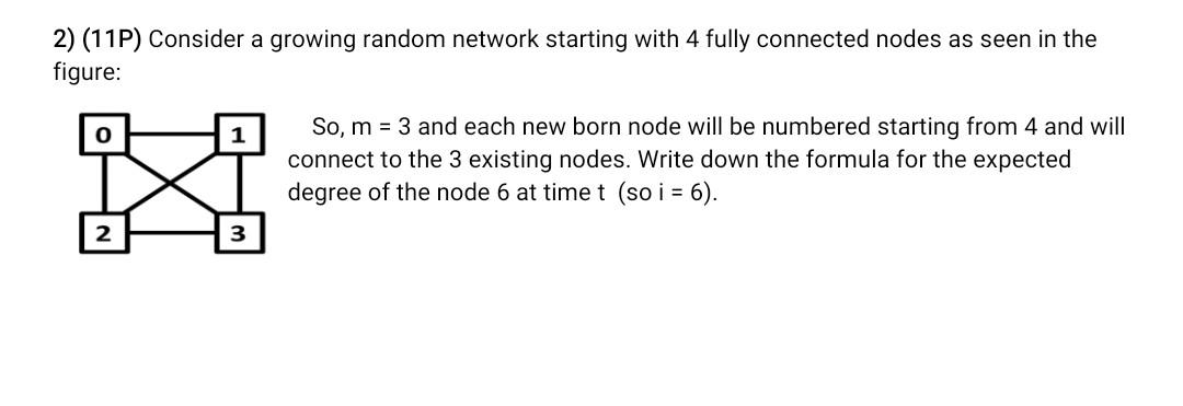 Solved 2) (11P) Consider a growing random network starting | Chegg.com