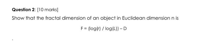 Solved Question 2: [10 marks] Show that the fractal | Chegg.com