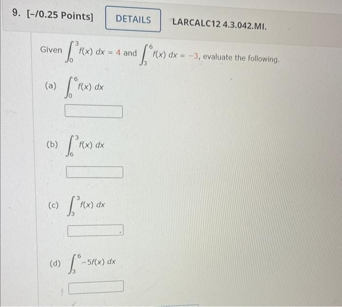 Solved Given ∫03f(x)dx=4 and ∫36f(x)dx=−3, evaluate the | Chegg.com