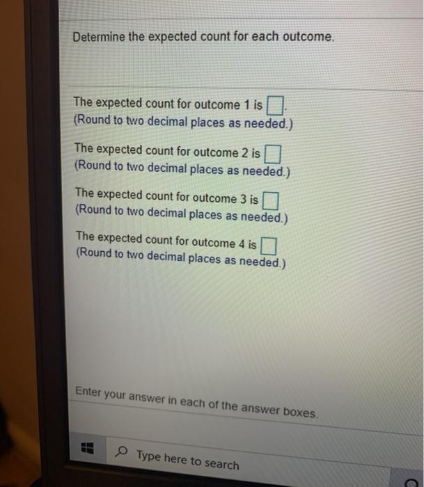 Solved Determine The Expected Count For Each Outcome The