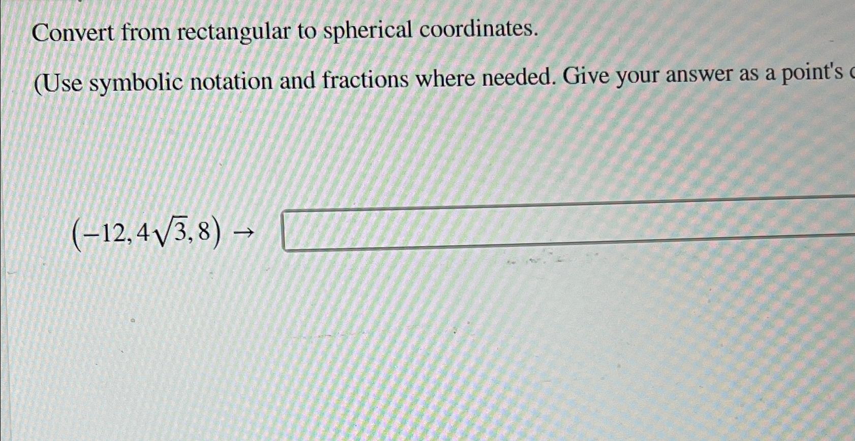 Solved Convert from rectangular to spherical | Chegg.com