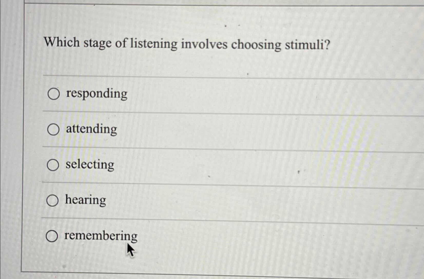 Solved Which stage of listening involves choosing | Chegg.com