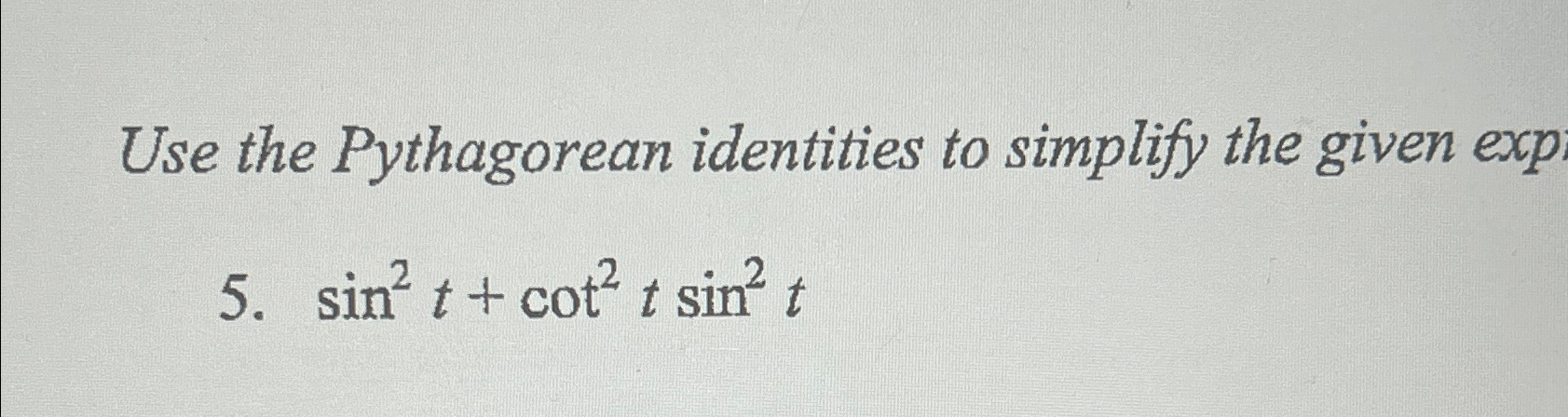 Solved Use the Pythagorean identities to simplify the given | Chegg.com