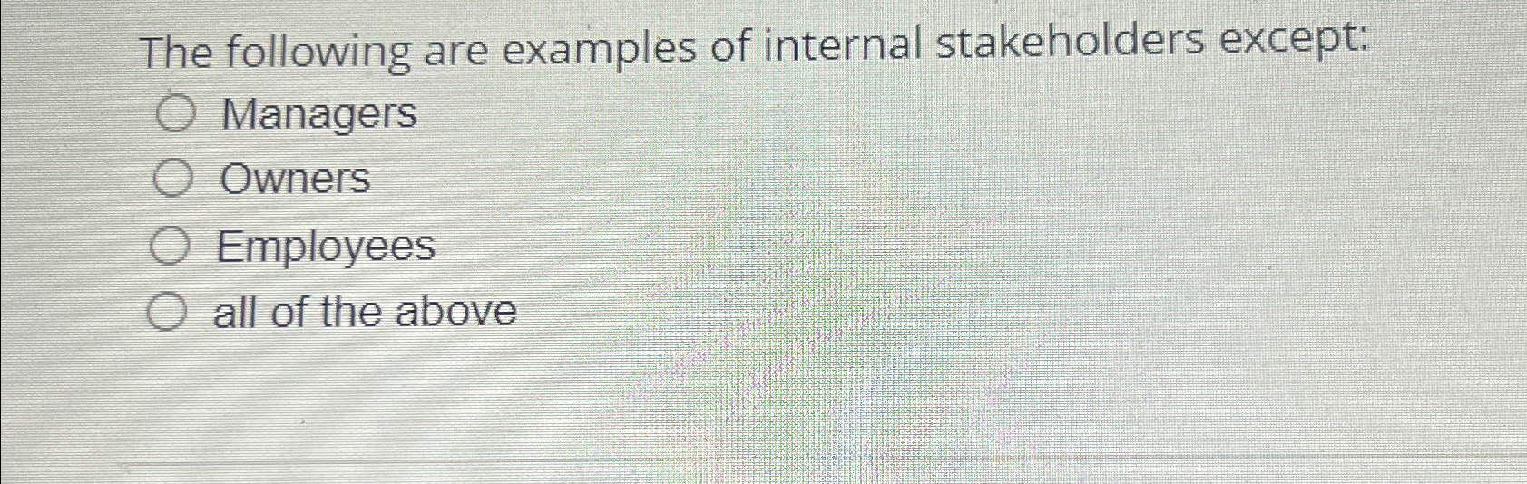 Solved The following are examples of internal stakeholders | Chegg.com